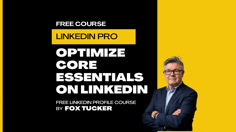 Master the Core Essentials of your LinkedIn Profile | Learn LinkedIn with Fox Tucker